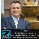 Ziglar Inc - Show #400: Brian Buffini says we are drowning in ...